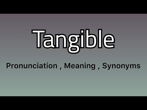 Tangible meaning - Tangible examples - Tangible synonyms