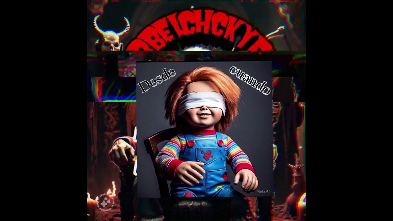 Desde cuándo / Rb el chuckybb