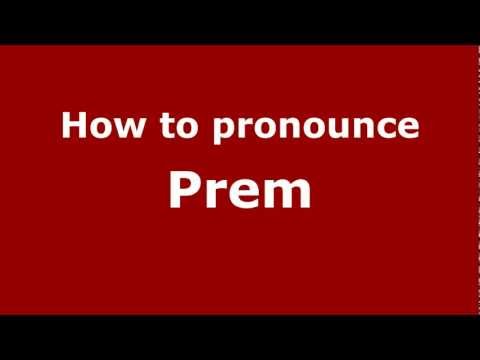 How to Pronounce Prem - PronounceNames.com