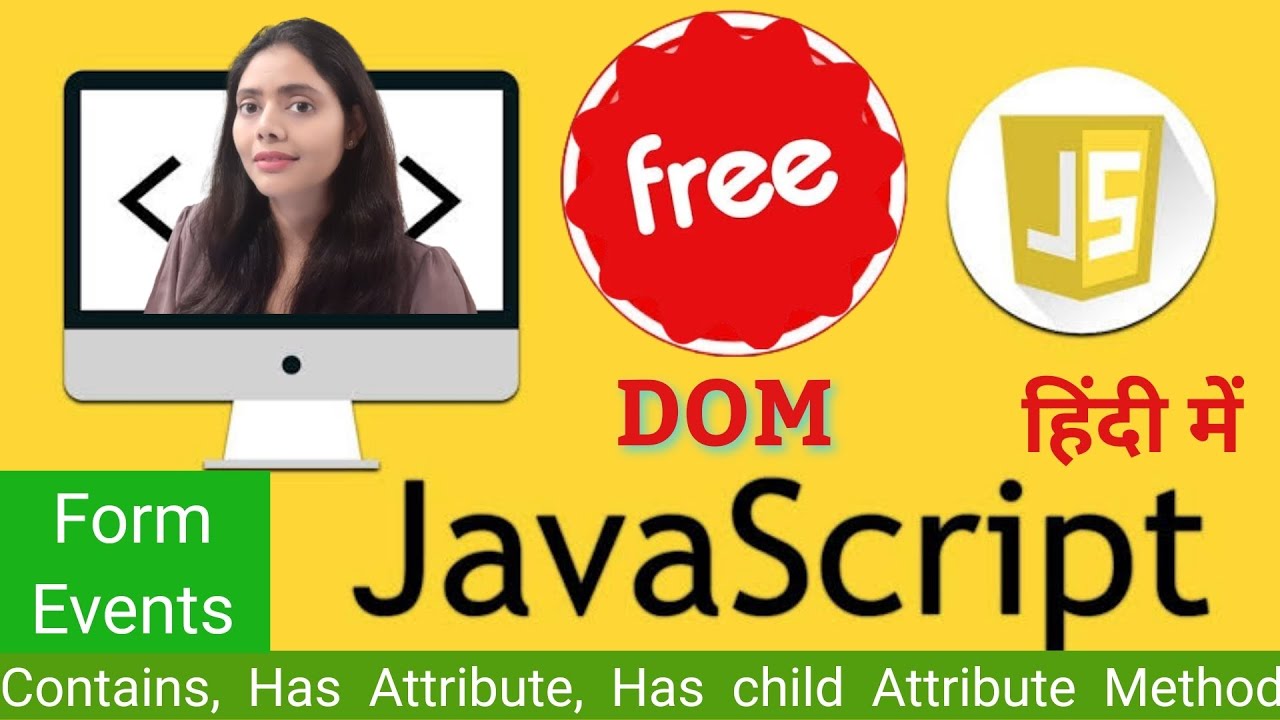 Javascript Tutorial, DOM Contains, Hasattribute, HaschildAttribute Methods,Form Events // In Hindi