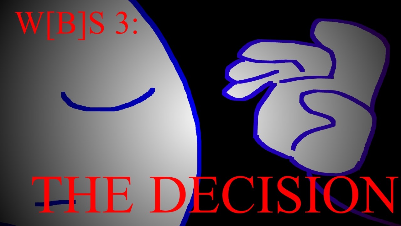 W[B]S 3: The Decision
