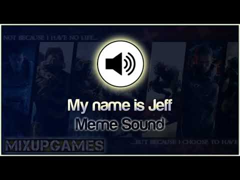My Name is Jeff Meme Sound effect (HD) Download
