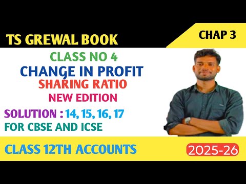 SOLUTION OF QUES. NO. 14, 15, 16 AND 17 OF CHANGE IN PROFIT SHARING RATIO TS GREWAL