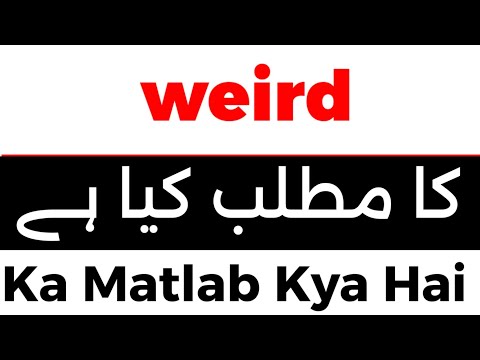 Weird Meaning In Urdu | Weird Meaning | Weird Ka Matlab Kya Hota Hai | Weird Urdu Meaning
