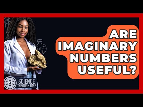 Are Imaginary Numbers Useful? - Science Through Time