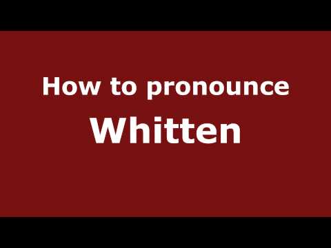 How to Pronounce Whitten - PronounceNames.com