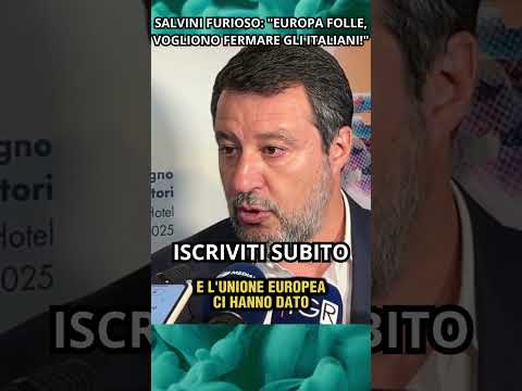 SALVINI FURIOSO EUROPA FOLLE, VOGLIONO FERMARE GLI ITALIANI!