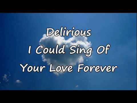 Delirious - I Could Sing Of Your Love Forever [with lyrics]