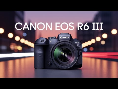 Canon EOS R6 Mark III - Leaks, Features, All Specs, Release Date Revealed!