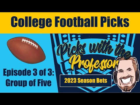 CFB 2023 NCAA College Football Season Preview w/Futures Bets Episode 3 (4 of the Group of 5)