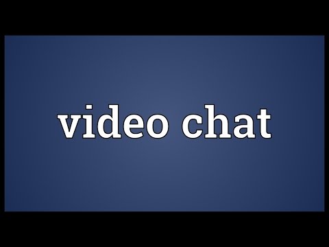 Video chat Meaning