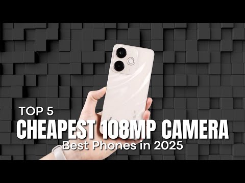 [Top 5] Best and Cheapest 108MP Camera Phones in 2025