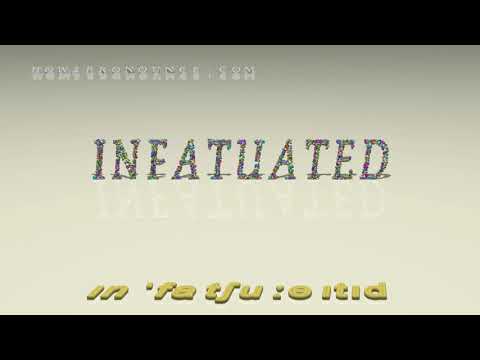 infatuated - pronunciation + Examples in sentences and phrases
