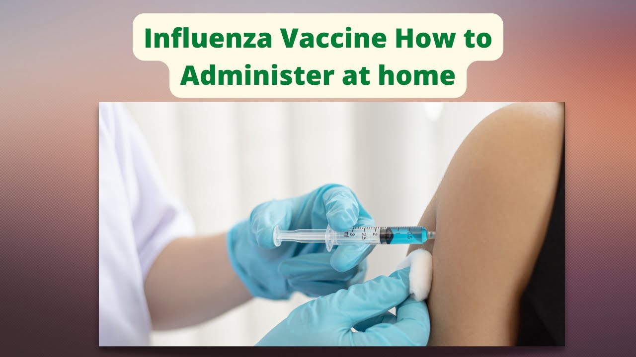 Influenza Vaccine – How to Use It & Who Should Get It!