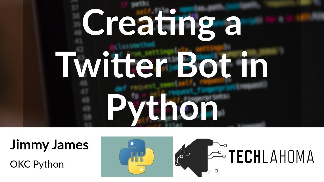 Creating a Twitter Bot in Python - Jimmy James: OKC Python