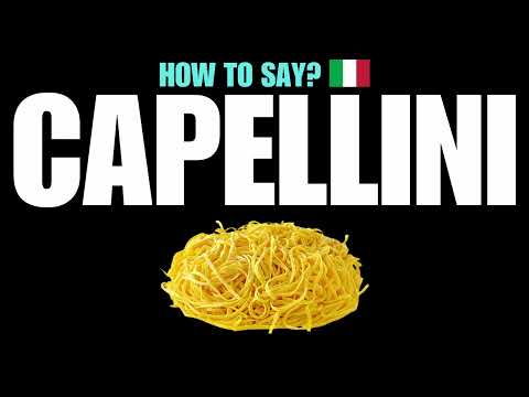 HOW TO PRONOUNCE CAPELLINI CORRECTLY? NATIVE ITALIAN PASTA NOODLE PRONUNCIATION