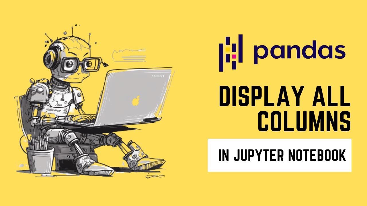Pandas Show All Columns in Jupyter Notebook | Python Tutorial