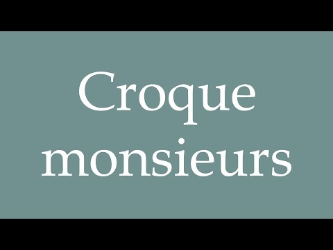 How to Pronounce ''Croque monsieurs'' Correctly in French