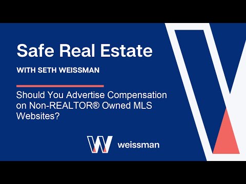 Safe Real Estate: Should You Advertise Compensation on Non REALTOR® Owned MLS Websites?