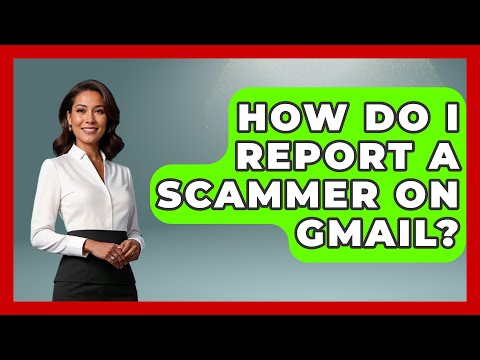 How Do I Report A Scammer On Gmail? - TheEmailToolbox.com