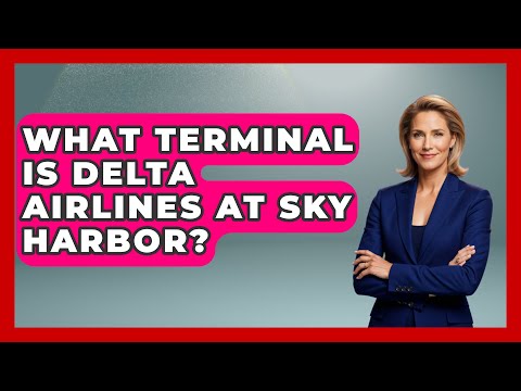 What Terminal Is Delta Airlines At Sky Harbor? - Air Traffic Insider