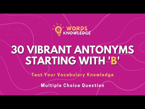 Enhance Your Vocabulary with These 30 Vibrant Antonyms Starting with 'B' | MCQ