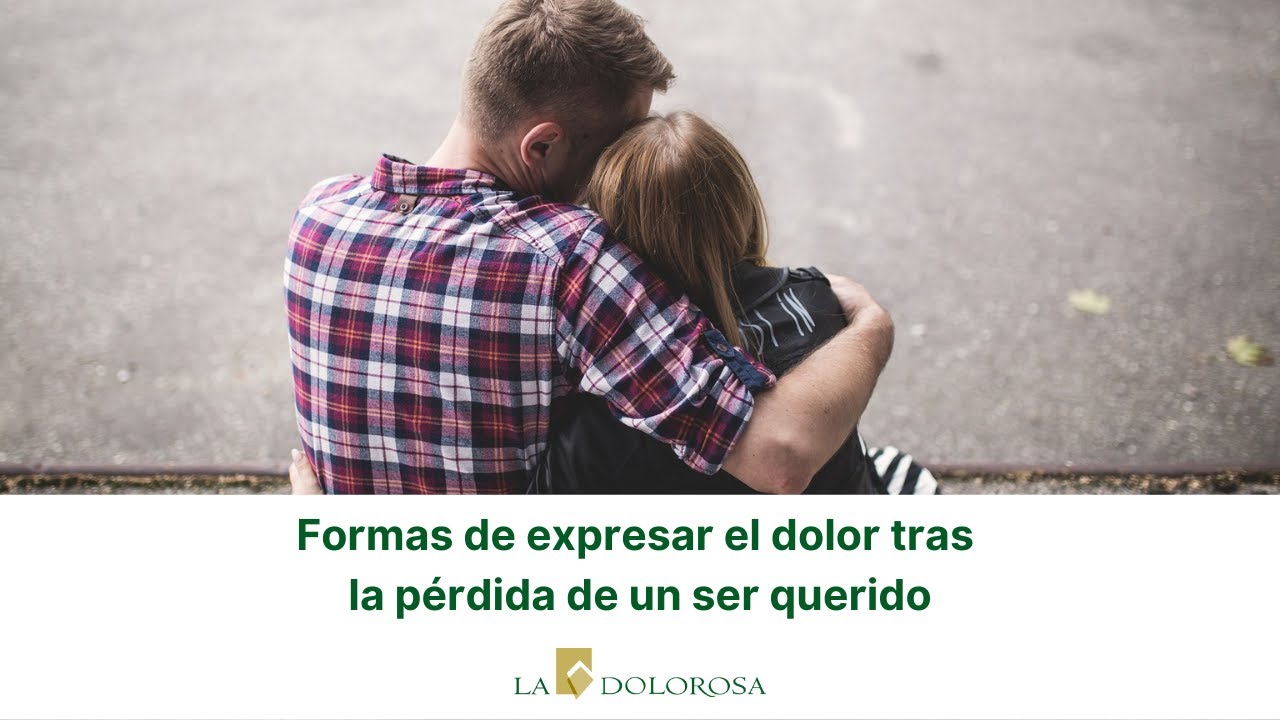 Formas de expresar el dolor tras la pérdida de un ser querido ...