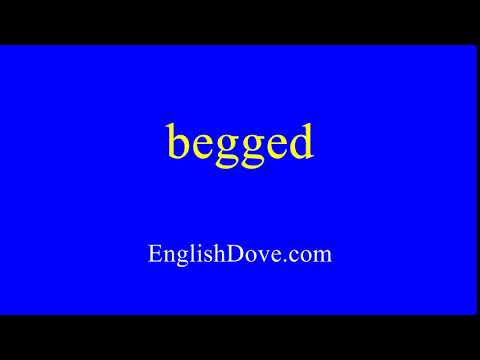How to pronounce begged in American English.