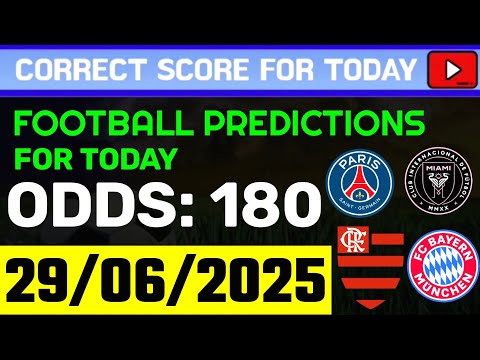 TODAY CORRECT SCORE PREDICTIONS 29/06/2025/FOOTBALL PREDICTIONS TODAY/SOCCER BETTING TIPS/SURE WIN.