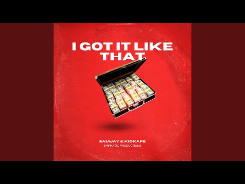 i got it like that (feat. Kid Kape & Samjay)