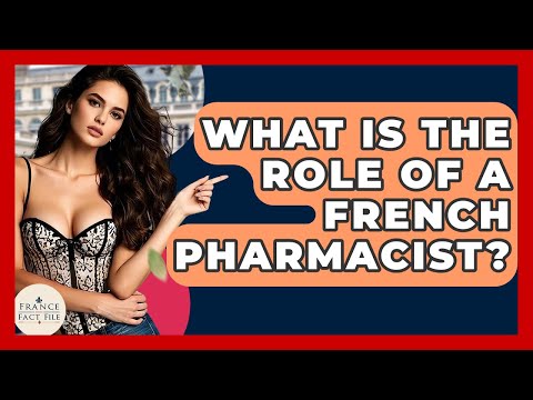What Is The Role Of A French Pharmacist? - France Fact File