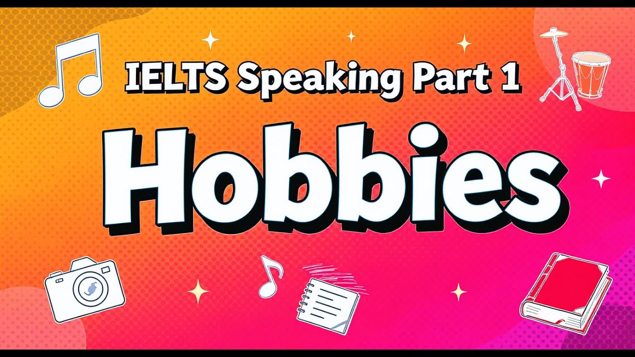 IELTS Speaking Part 1 – Hobbies