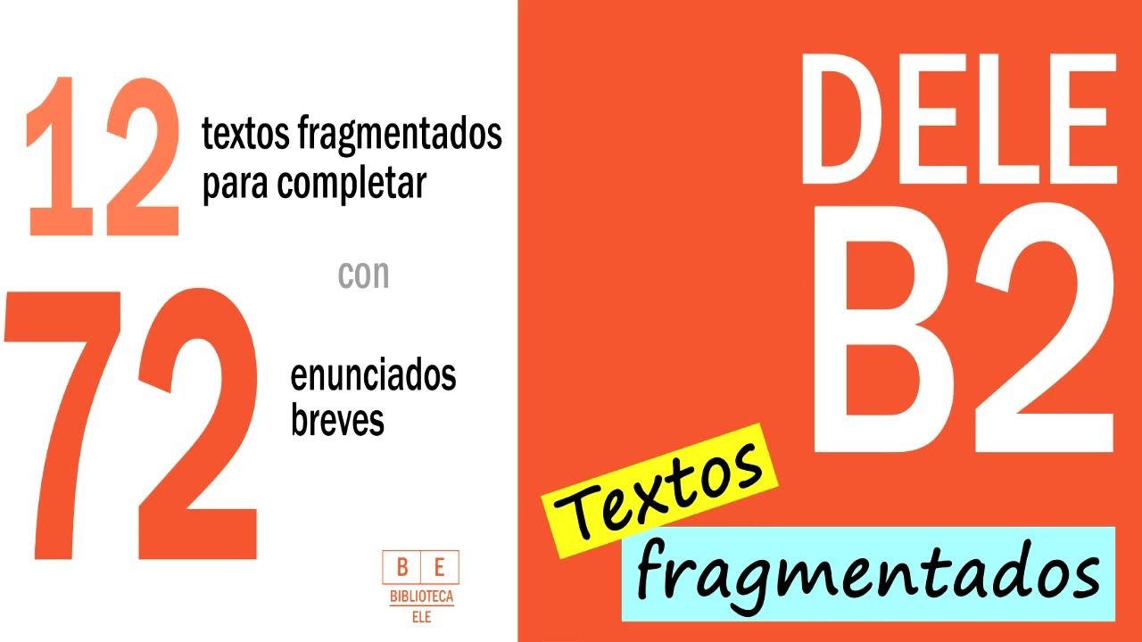 DELE B2 2026 - DELE B2  - 12 textos fragmentados para completar con 72 enunciados breves