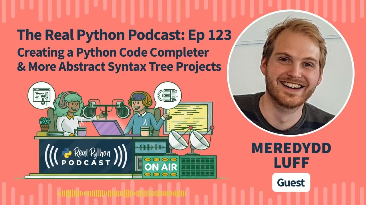 Creating a Python Code Completer & More Abstract Syntax Tree Projects | Real Python Podcast #123