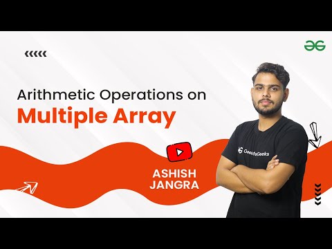 Arithmetic Operations on Multiple Arrays | Numpy Tutorial for Beginners | GeeksforGeeks Python