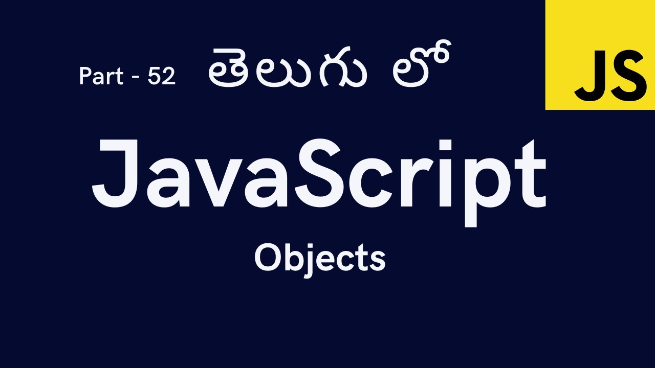 52. Objects in JavaScript || JavaScript Tutorial for Beginners in Telugu