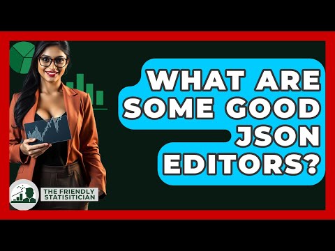 What Are Some Good JSON Editors? - The Friendly Statistician