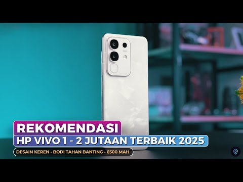 5 HP Vivo Terbaik Harga 1-2 Jutaan Paling Layak Beli di Tahun 2025!