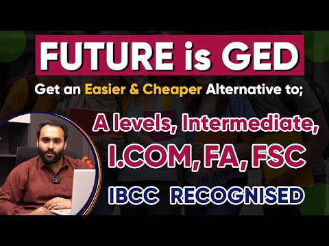 Future is GED | Get an easier & cheaper alternative to; A Levels, Intermediate, FA, FSC, I.Com