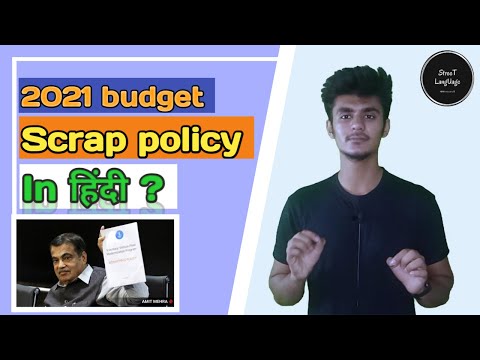 What is new Scrap policy details in Hindi ? (2021 budget ) in India. ( Street Language ).