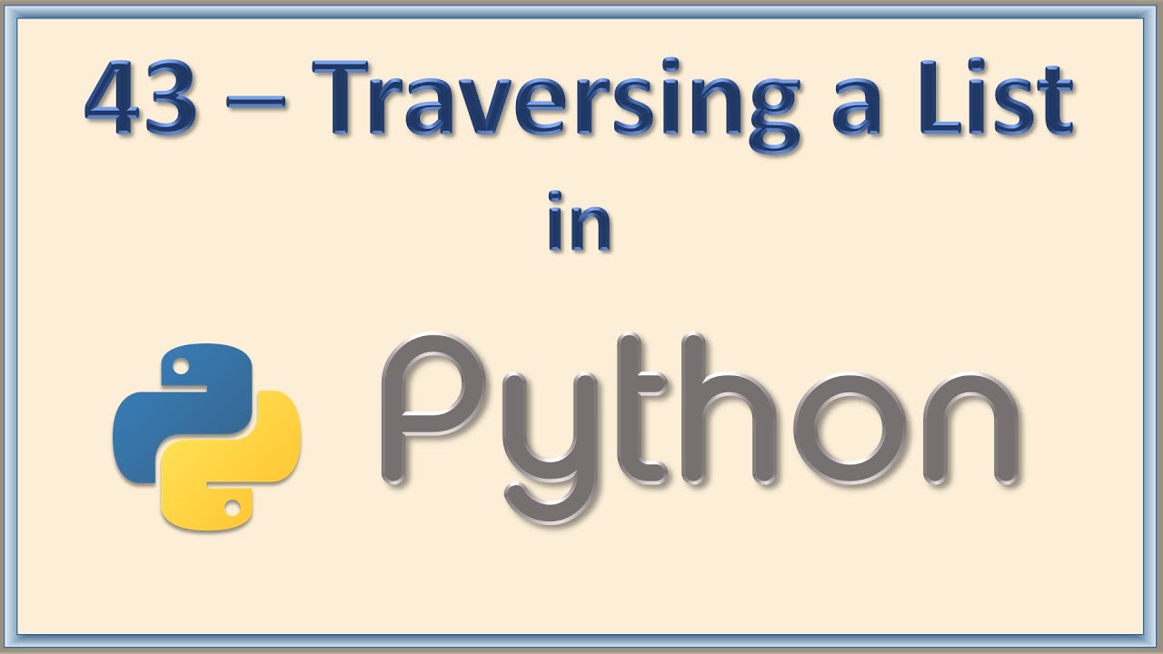 43 - Traversing a list in python using for and while loops explained
