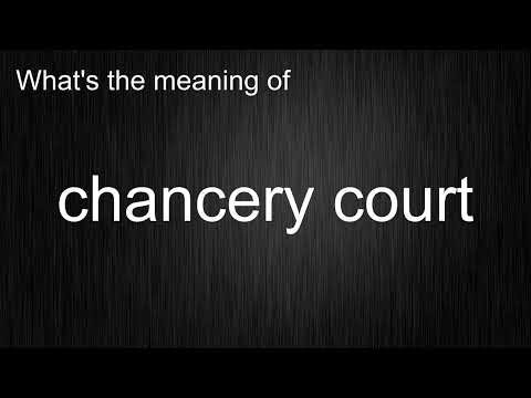 What's the meaning of "chancery court", How to pronounce chancery court?