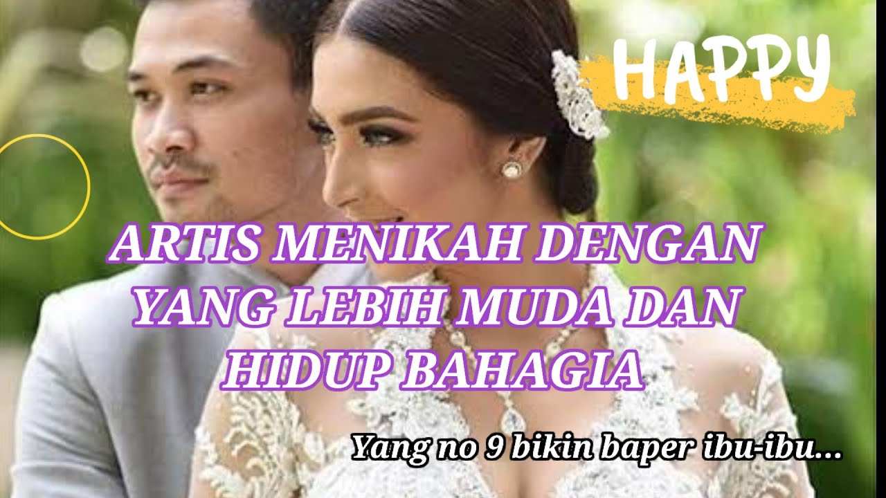 10 ARTIS YANG MENIKAH DENGAN PRIA YANG LEBIH MUDA DAN HIDUP BAHAGIA ||no 9 bikin baper emak emak
