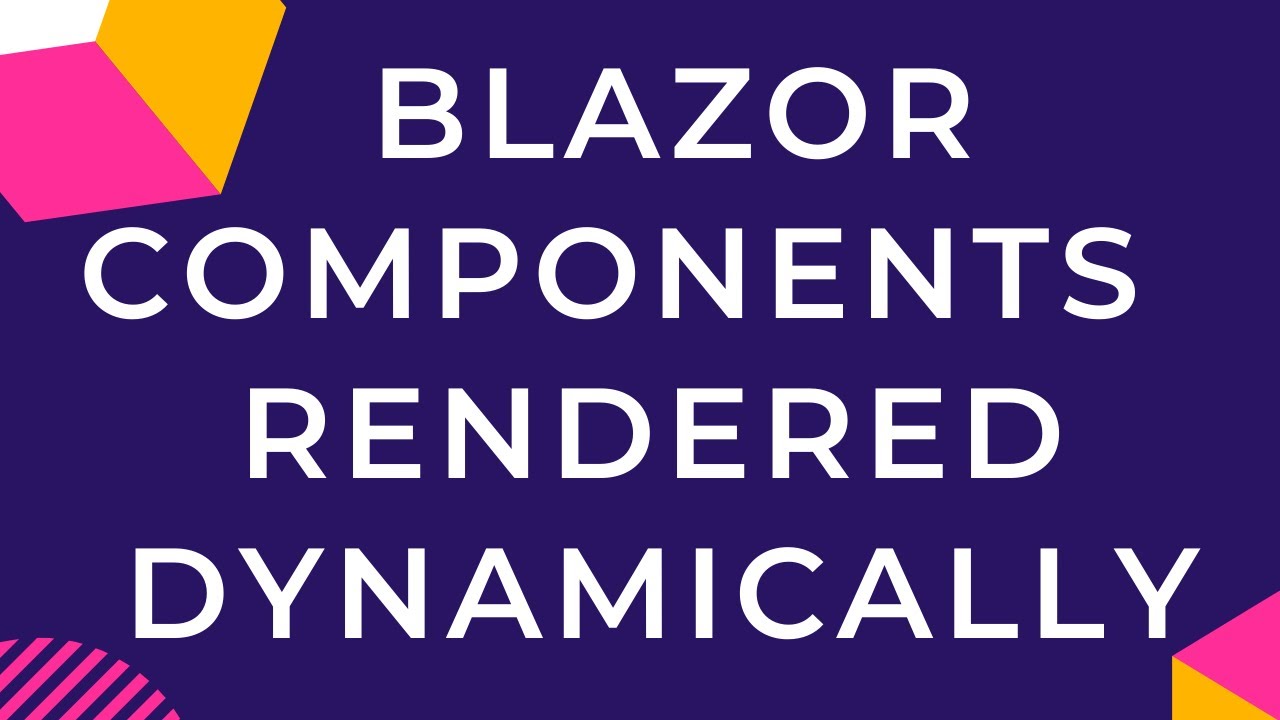 Blazor Components Rendered Dynamically