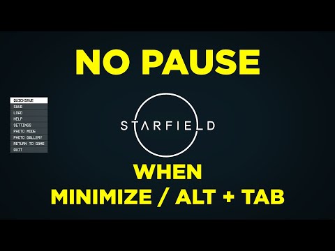 How to make Starfield not pause when Minimized or ALT+TAB