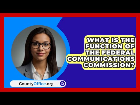 What Is The Function Of The Federal Communications Commission? - CountyOffice.org