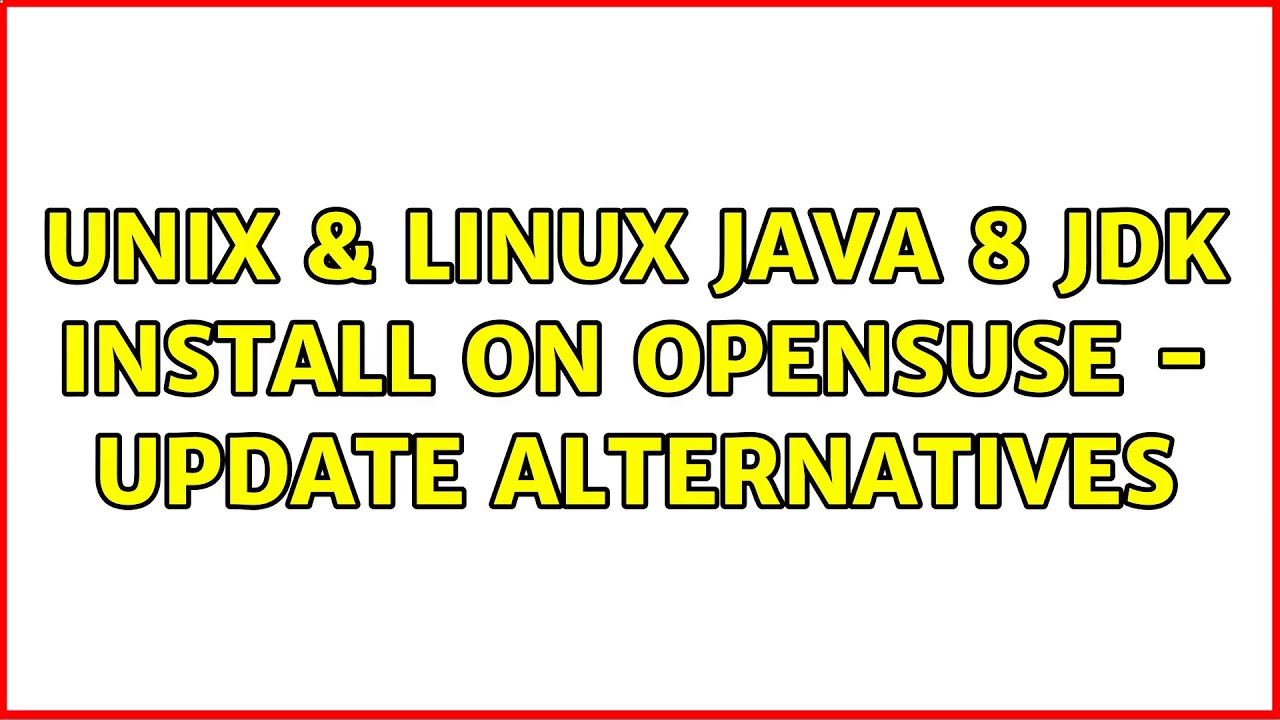 Unix & Linux: Java 8 JDK install on OpenSUSE - Update Alternatives (2 Solutions!!)