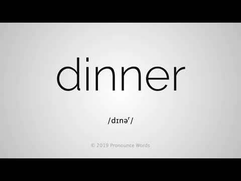 How To Pronounce Dinner