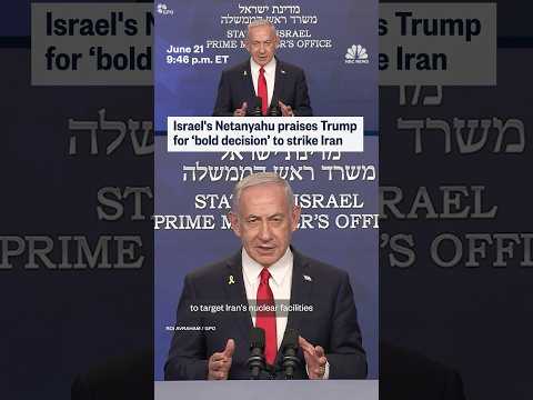 Israel's Netanyahu praises Trump for 'bold decision' to strike Iran