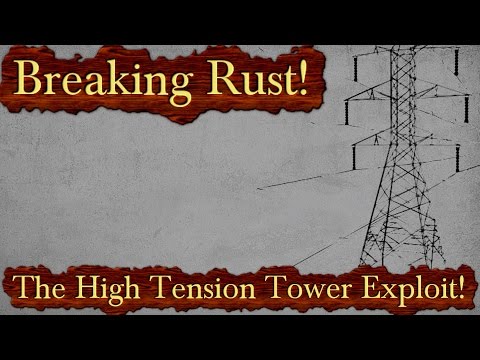 Steam Community :: Video :: Breaking Rust Episode 34! | The High Tension Tower Exploit!